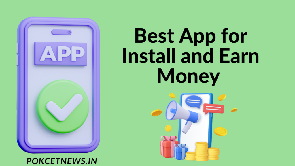 Best App for Install and Earn Money - Pocketnews.in
